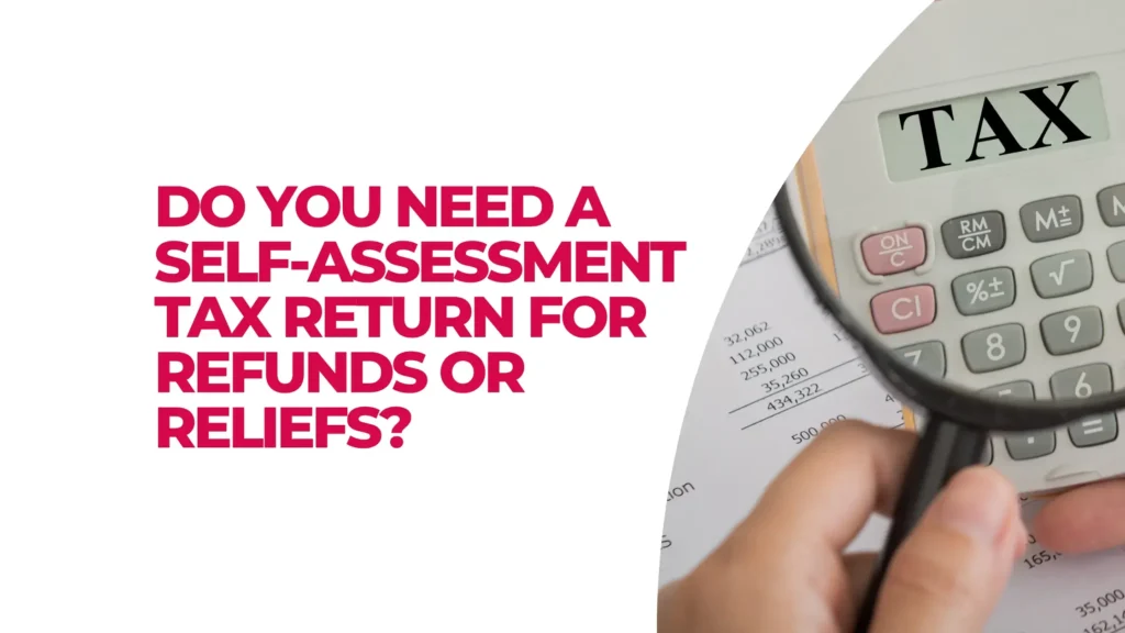 Do You Need a Self‑Assessment Tax Return for Refunds or Reliefs?